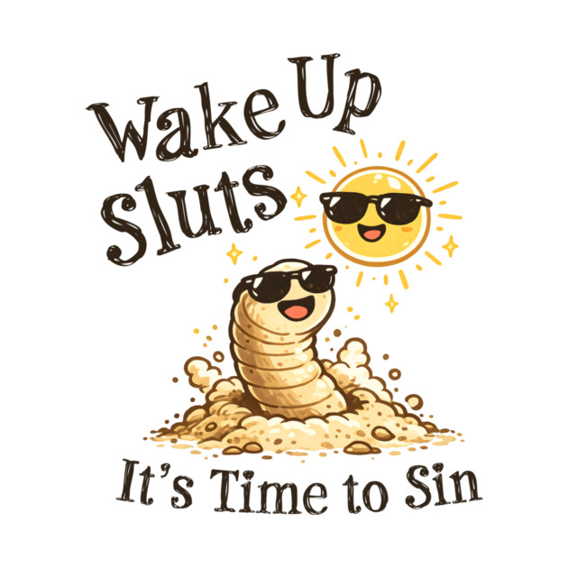 Wake Up It's Time To Sin - Funny Sayings - Wake Up Its Time To Sin - T ...