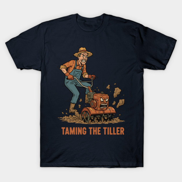 Taming the Tiller - Funny Vintage Farmer vs. Machine - Farmer - T-Shirt ...