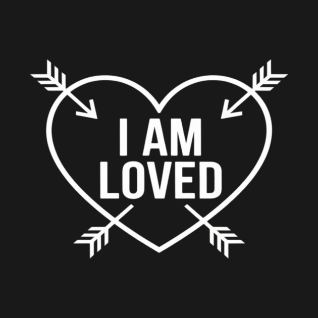 I Am Loved Inspirational Love - I Am Loved Inspirational Love - T-Shirt ...