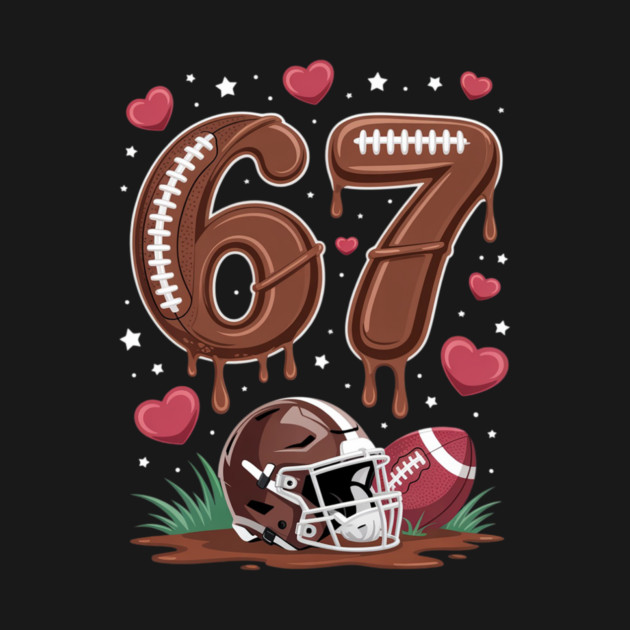 Football 67 Six Seven Meme Funny Boys 6-7 Drip Valentine Fun - Football ...