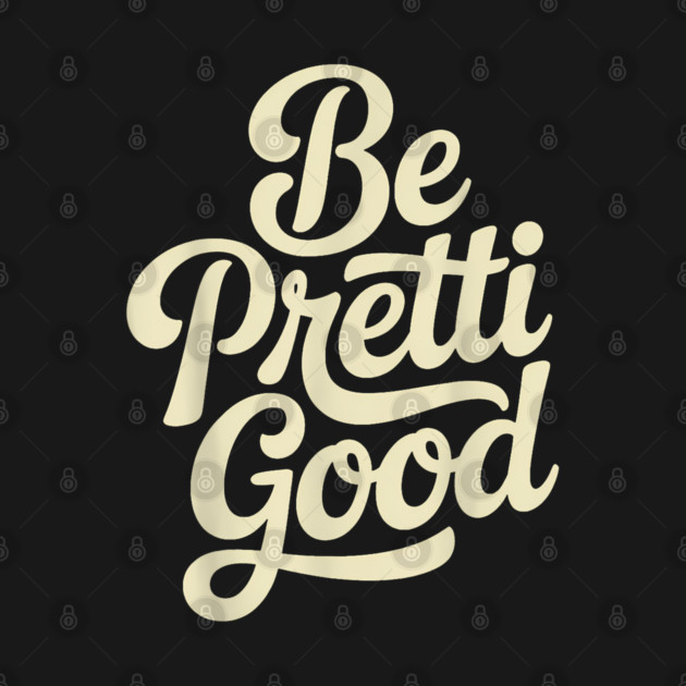 Be Pretty Good Human Rights Protest Design - Human Rights - T-Shirt ...