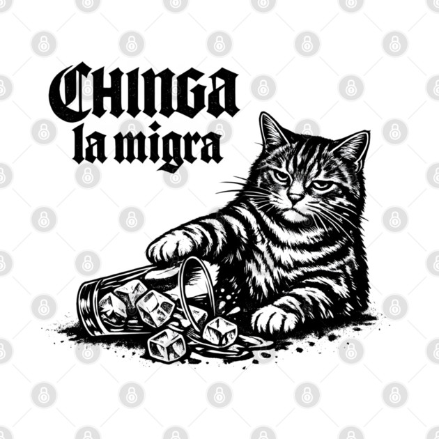 Chinga La Migra Rebellious Cat Spanish Text - Chinga La Migra - T-Shirt ...