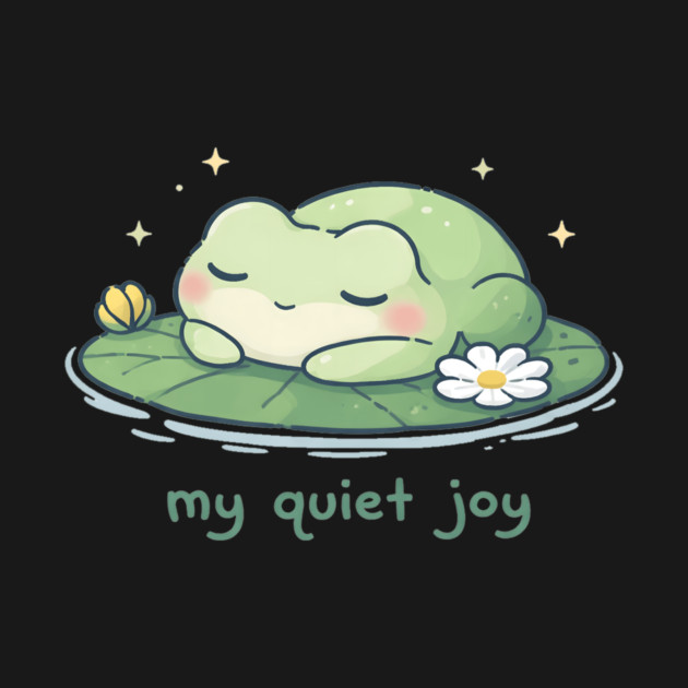 My Quiet Joy – Cute Sleepy Frog Illustration - Frog - T-Shirt | TeePublic