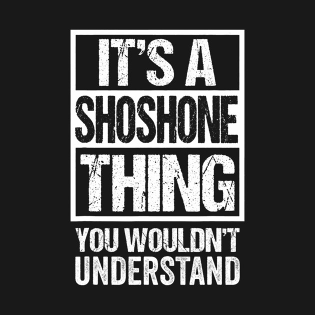 Indigenous People A Shoshone Thing You Wouldnt Understand Native ...