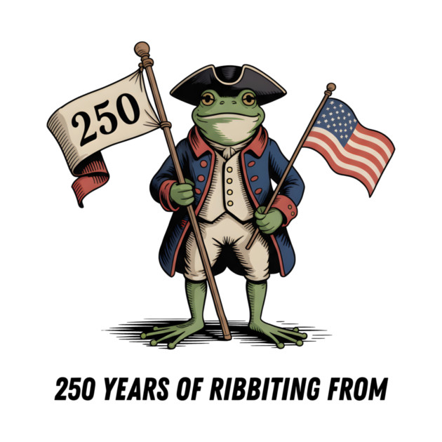 250 Years of Ribbiting 1776-2026 250th Birthday Freedom Frog USA Humor ...