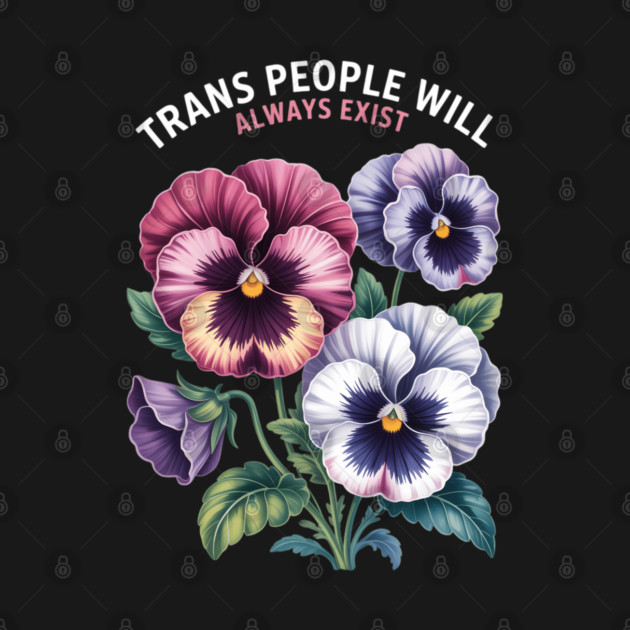 Trans People Will Always Floral Exist Funny LGBT Pride Month - Trans ...