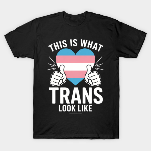 This Is What Trans Looks Like Transgender Lgbt Trans Pride - This Is ...