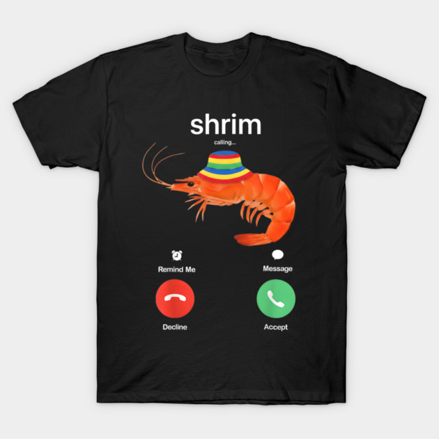 Shrim Calling Misspelled - Custom Meme Apparel - T-Shirt | TeePublic
