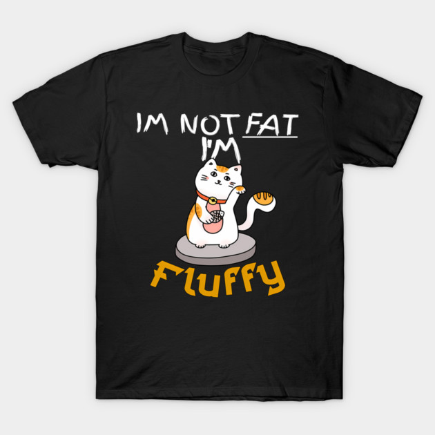 I'M Not Fat I'M Fluffy Funny Cat Kitten - Im Not Fat Im Fluffy Funny ...