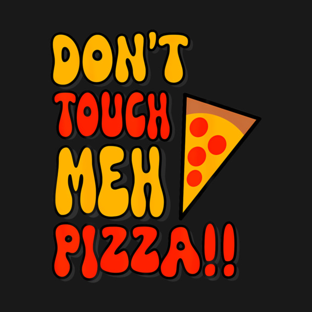 Dont Touch My Pizza Scene Emo - Custom Printed - T-Shirt | TeePublic
