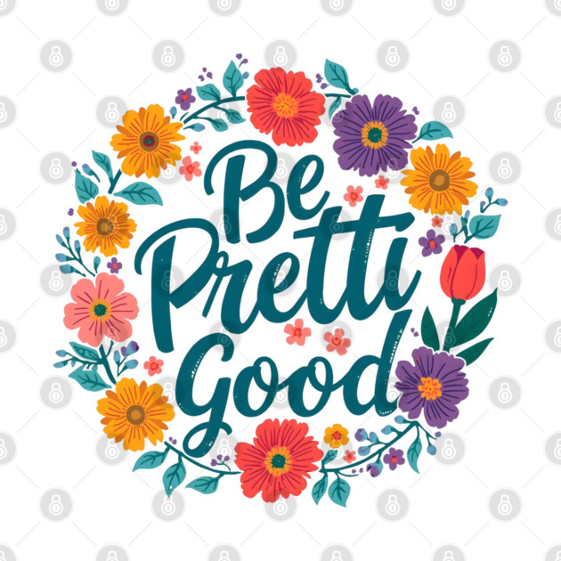 Be Pretti Good-Human Rights Protest - Be Pretti Good - T-Shirt | TeePublic