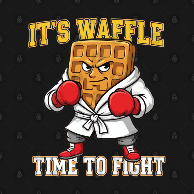 It's Waffle Time To Fight Boxer Waffle - Waffle Lover - T-Shirt | TeePublic