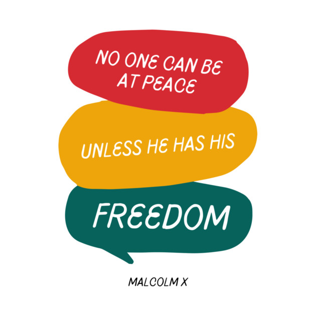 Malcolm X Quote - No Peace Without Freedom - Famous Quotes - T-Shirt ...