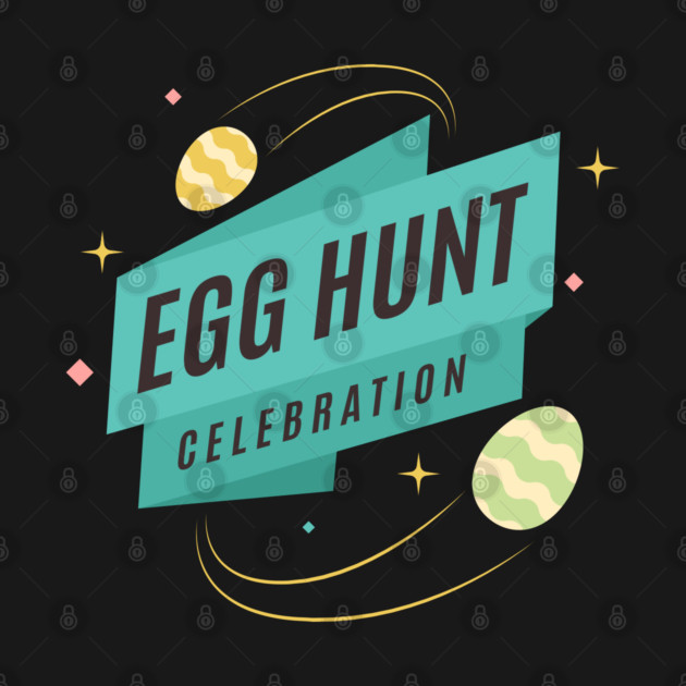 Egg Hunt Celebration - Egg Hunt Celebration - T-Shirt | TeePublic