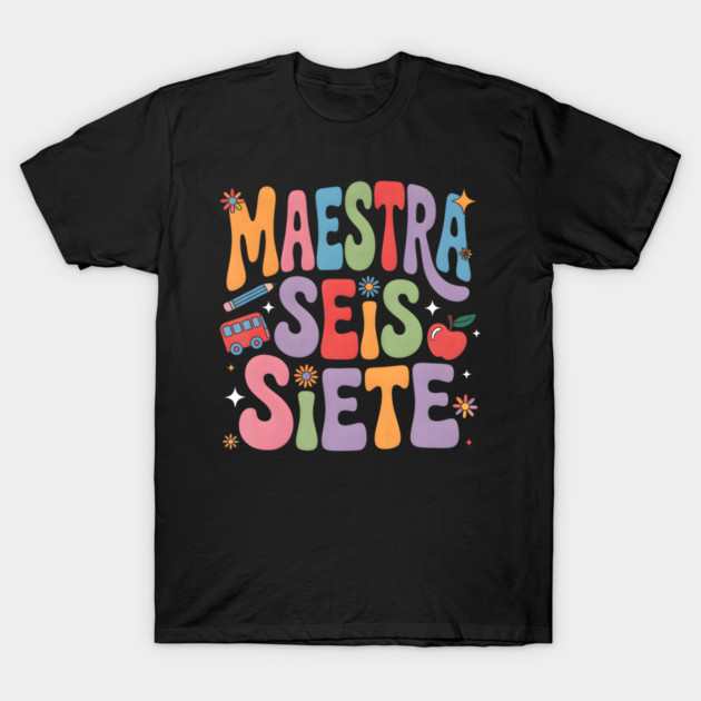 Maestra 67 Six Seven Spanish Teacher Bilingual Seis Siete - Spanish ...