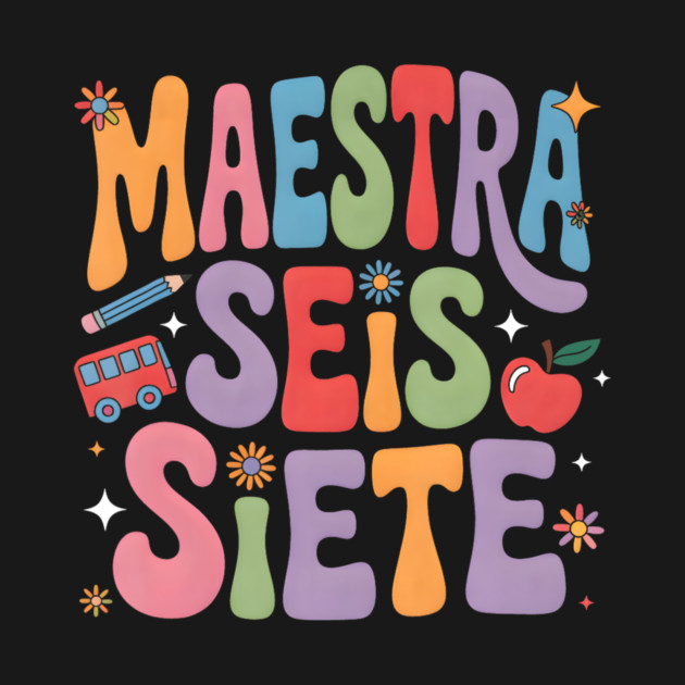 Maestra 67 Six Seven Spanish Teacher Bilingual Seis Siete - Spanish ...