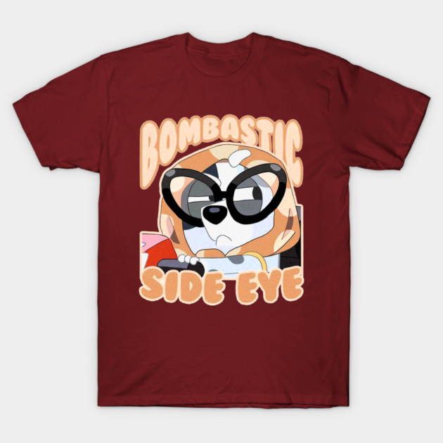 Bombastic Side Eye From Grannies - Bluey - T-Shirt | TeePublic