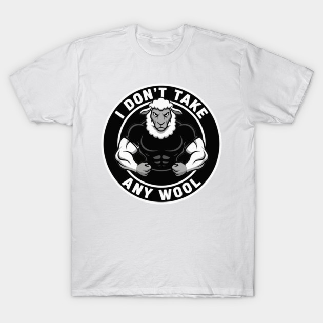 I Don't Take Any Wool Funny Sheep Fitness Gym - Sheep Fitness - T-Shirt ...