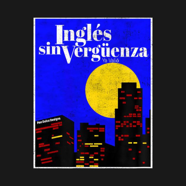 Ingles Sin Verguenza Ya Valio - Celebrate Being Bilingual - Bilingual ...