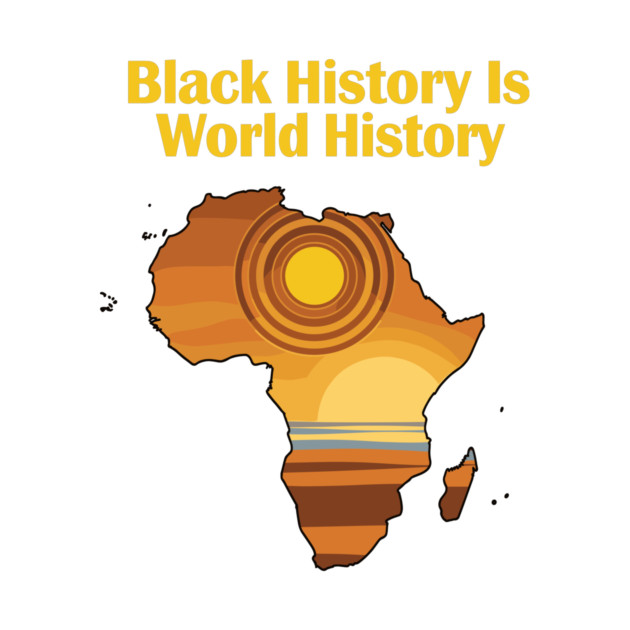 Black History is World History African Map Pride Heritage - Black ...