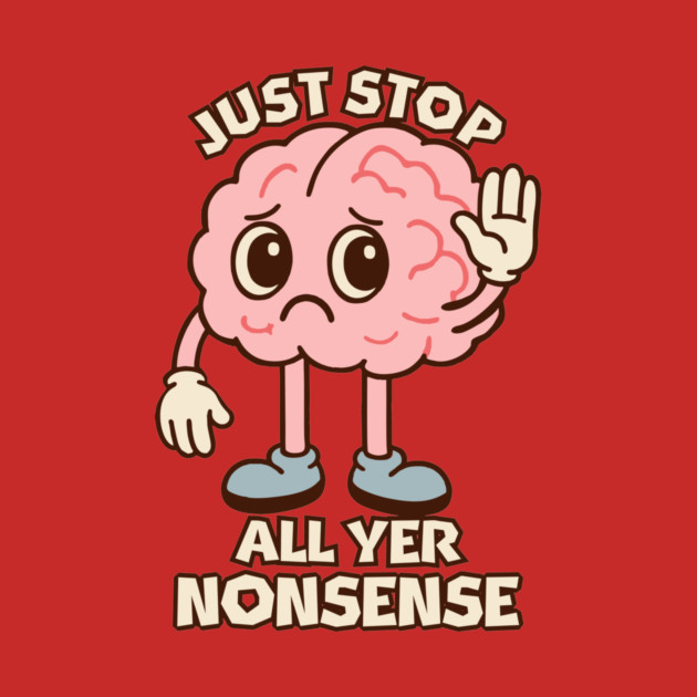 Funny brain stop all your nonsense common sense 60s hippie character ...