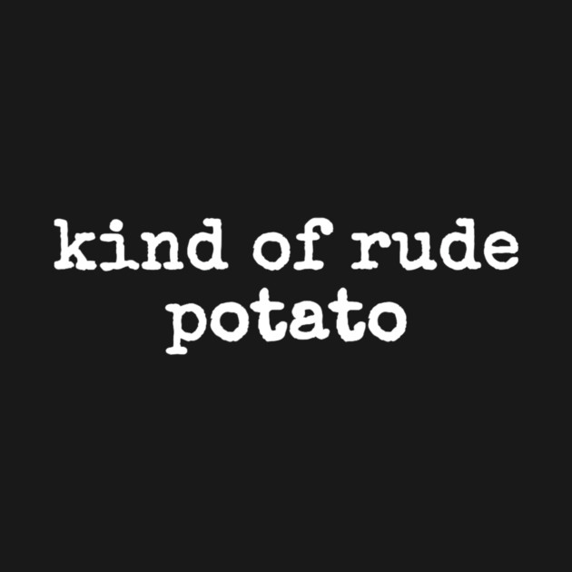 Sweet Potato And Kind Of Rude Potato - Funny Potato Joke - T-Shirt ...