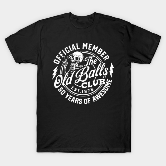 Official Member The Old Balls Club Est 1976 - Funny 50th Birthday - T ...