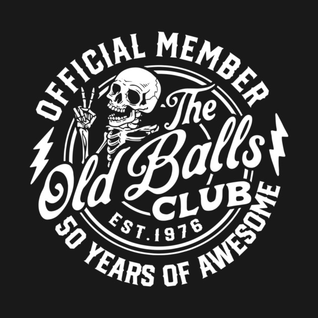Official Member The Old Balls Club Est 1976 - Funny 50th Birthday - T ...