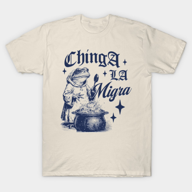 Chinga la Migra Frog Protest Meme - Frog Protest - T-Shirt | TeePublic
