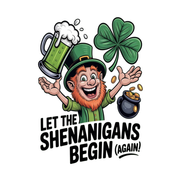 Let The Shenanigans Begin Again St Patricks Day Leprechaun Party - Let ...