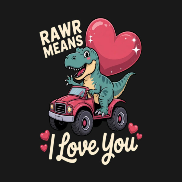 Rawr Means I Love You Dinosaur Valentine Love - Rawr Means I Love You ...