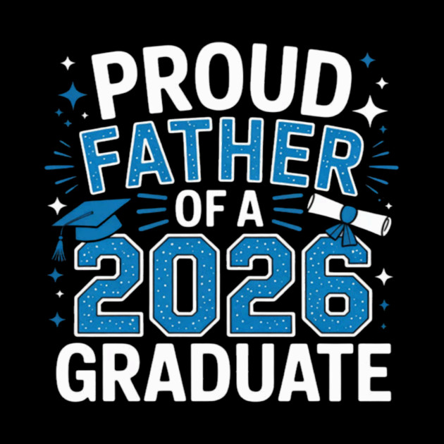 Proud Father of a 2026 Graduate Senior Graduation Class 2026 - School ...