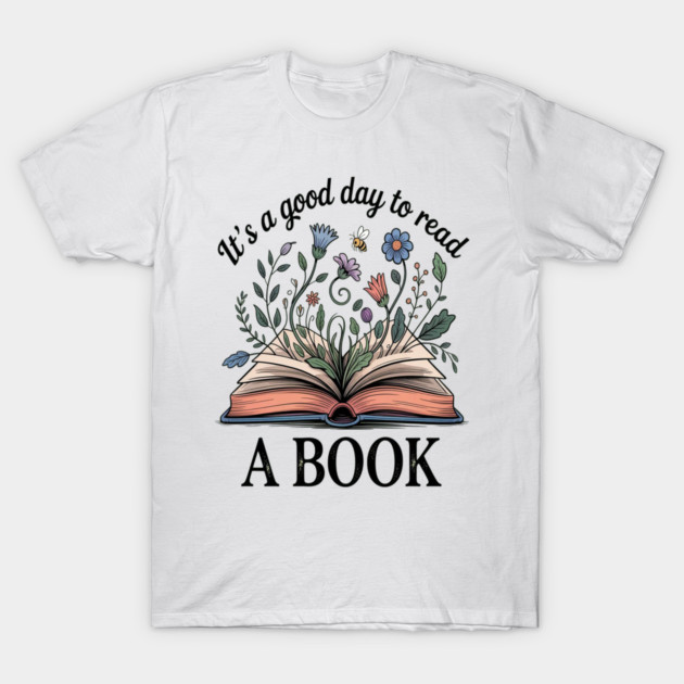 Its A Good Day To Read A Book Bookworm Floral Garden - Its A Good Day ...
