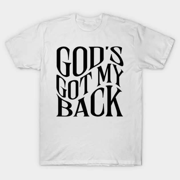 God's Got My Back - Gods Got My Back - T-Shirt | TeePublic