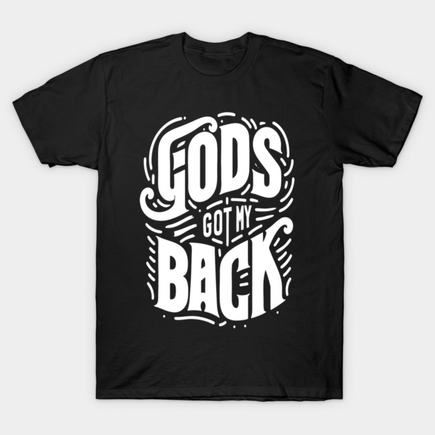 God's Got My Back - Gods Got My Back - T-Shirt | TeePublic