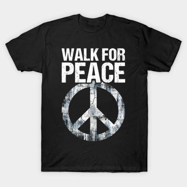 Walk For Peace Vintage Distressed Sign - Walk For Peace - T-Shirt ...