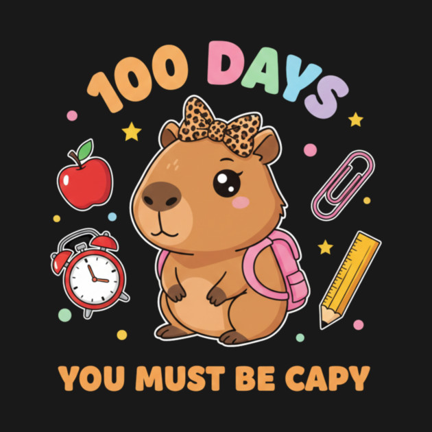 100 Days You Must Be Capy Capybara 100th Day Of School - 100 Days Of ...