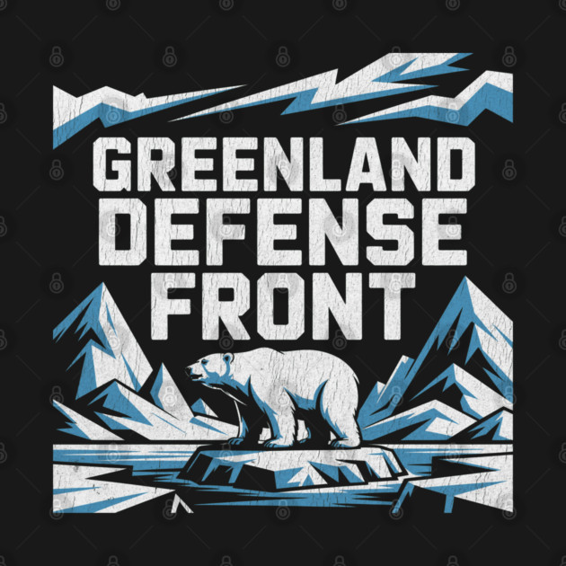 Greenland Defense Front - Greenland Defense Front - T-Shirt | TeePublic