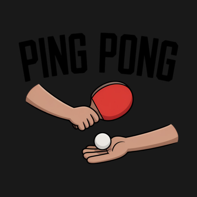 Ping Pong Table Tennis Ball - Ping Pong Table Tennis Ball - T-Shirt ...
