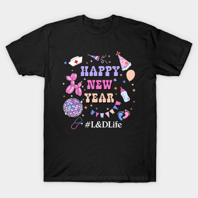 Happy New Years 2026 Ld Life Labor Delivery Nurse - Happy New Year - T ...