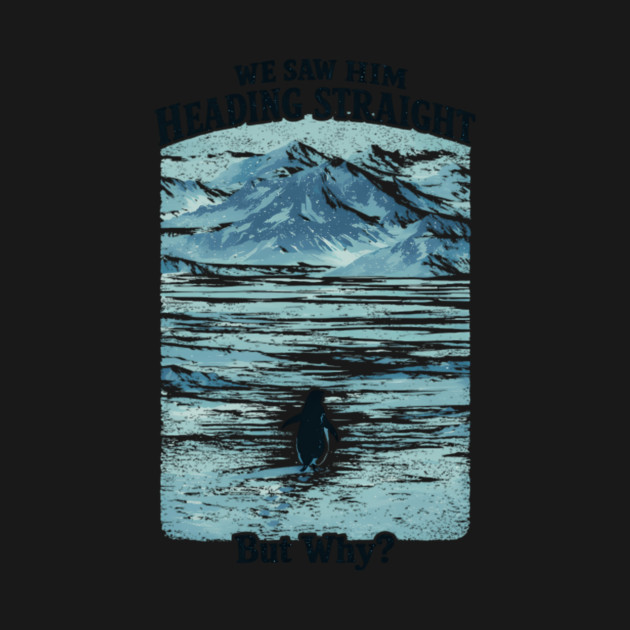 But Why? Penguin Meme Shirt T00754 - Nihilis Penguin - T-Shirt | TeePublic