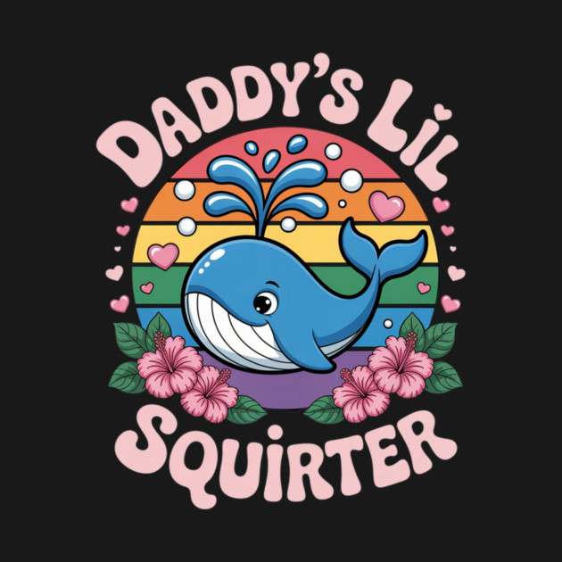 Inappropriate Funny Daddy's Lil Squirter Embarrassing Women ...