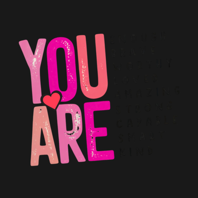 You Are Enough Brave Worthy Loved Amazing Strong Capable Smart Kind ...