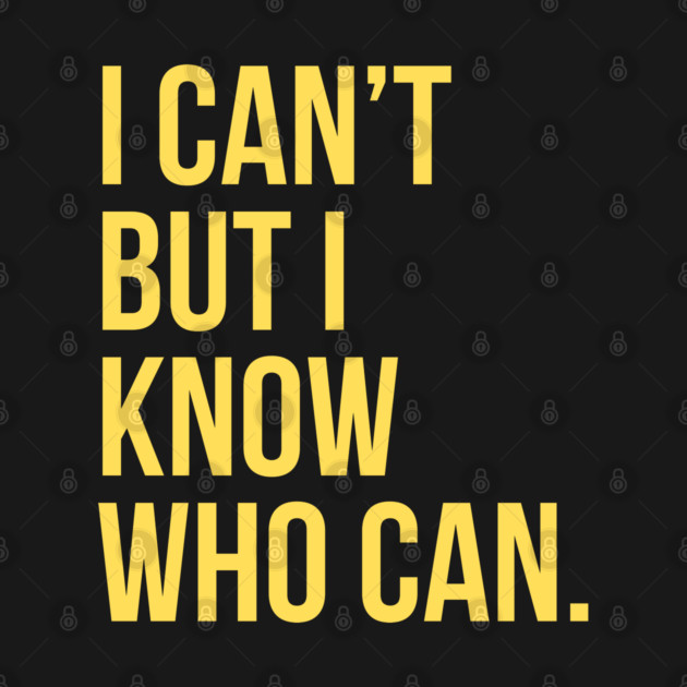 I Can't But I Know Who Can - Christian - T-Shirt | TeePublic