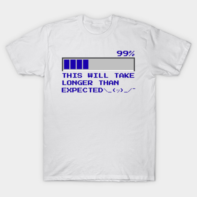 99 Percent Loading Funny Computer Error - 99 Percent - T-Shirt | TeePublic
