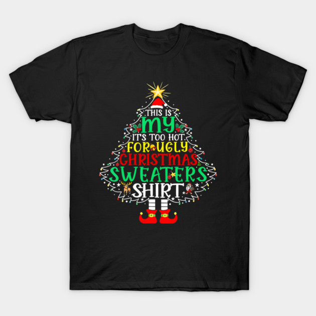 This Is My It'S Too Hot For Ugly - Funny Holiday - T-Shirt | TeePublic