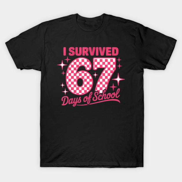 I Survived 67 Days Of School Students Teachers 100Th Days - School ...