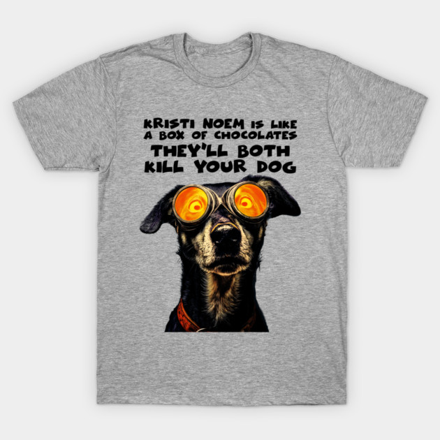 Kristi Noem: Kills Dogs - Kristi Noem - T-Shirt | TeePublic