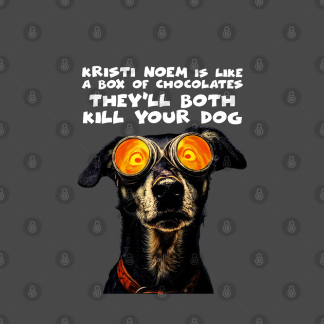 Kristi Noem: Kills Dogs - Kristi Noem - T-Shirt | TeePublic