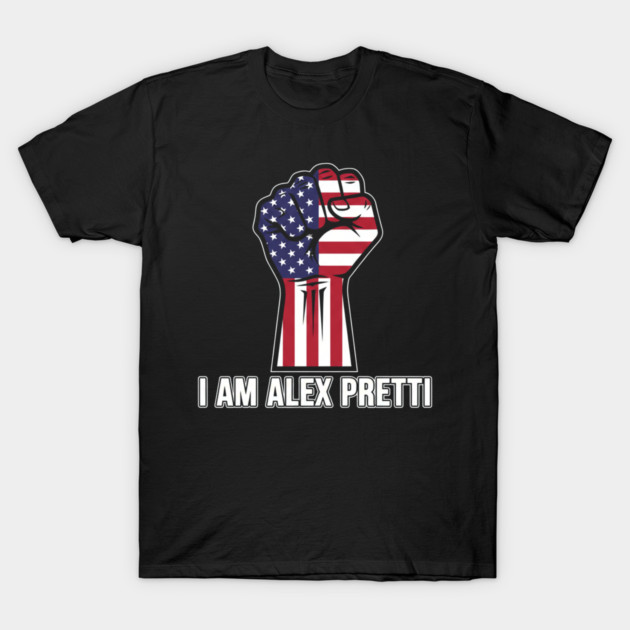 I-am-Alex-Pretti - I Am Alex Pretti - T-Shirt | TeePublic